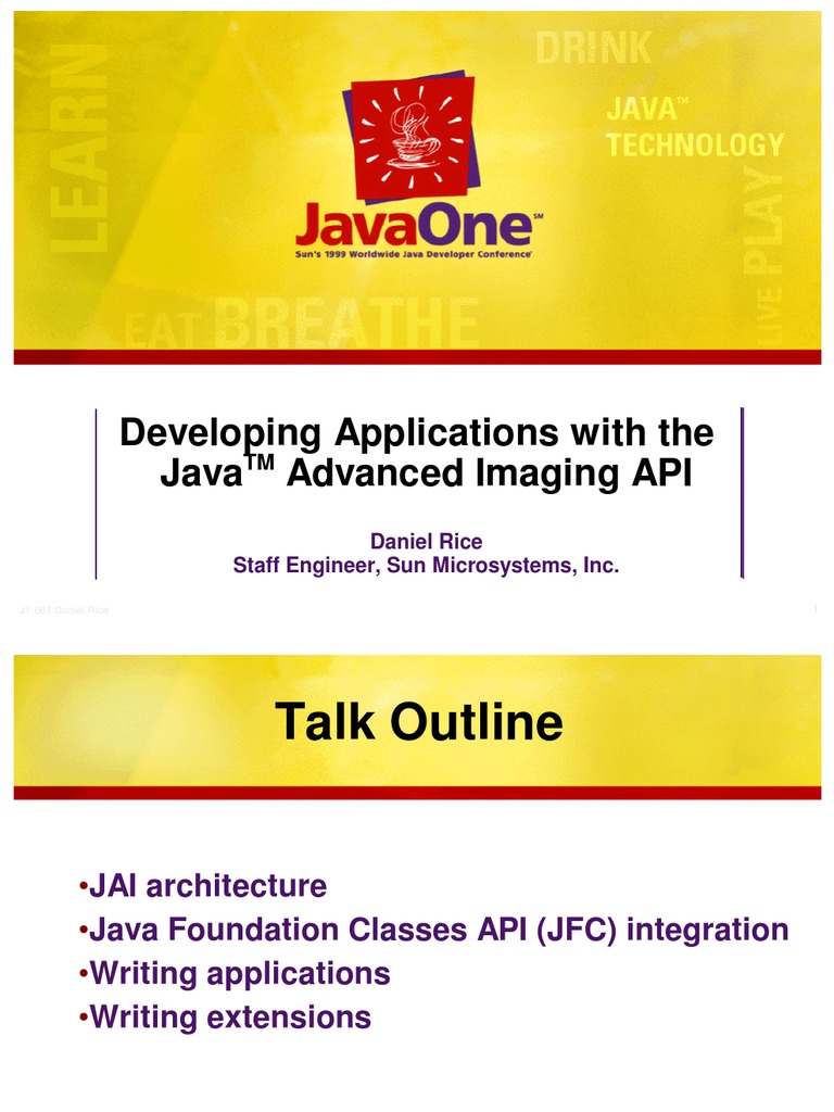Developing Applications With The Java Advanced Imaging API: Daniel Rice Staff Engineer, Sun ...