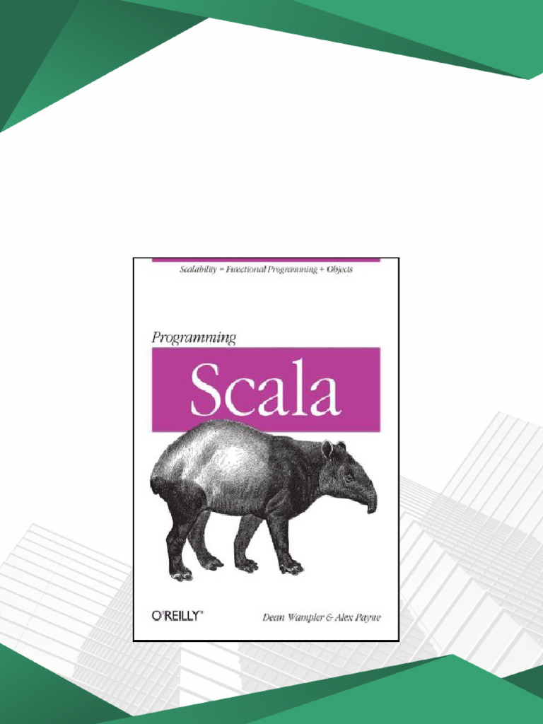 Programming Scala Scalability Functional Programming Objects Animal Guide 1st Edition Dean ...