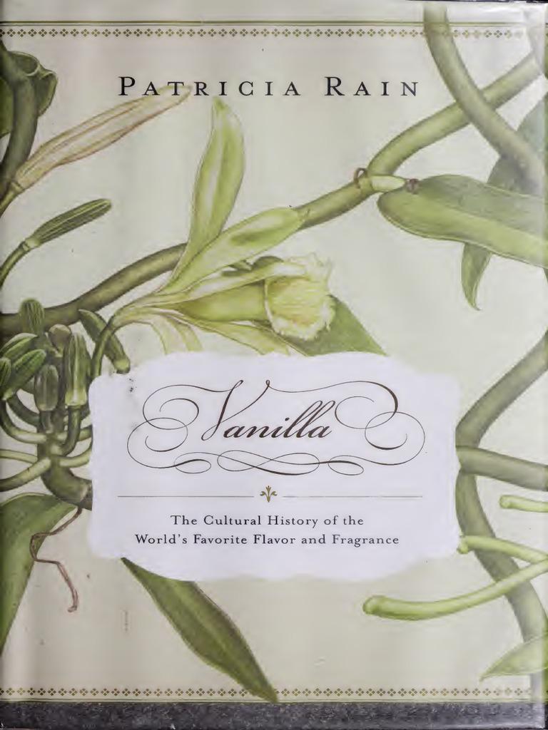 Patricia Rain - Vanilla - The Cultural History of The World's Favorite ...