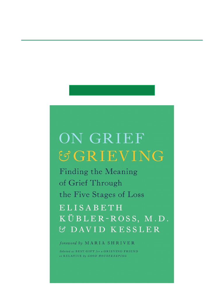 Free Download On Grief and Grieving Finding The Meaning of Grief Through The Five Stages of Loss ...