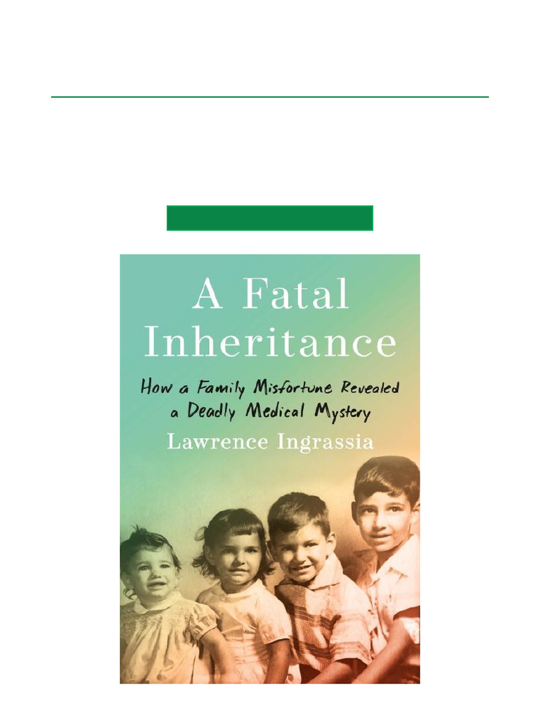 Quick Download A Fatal Inheritance How a Family Misfortune Revealed a Deadly Medical Mystery ...