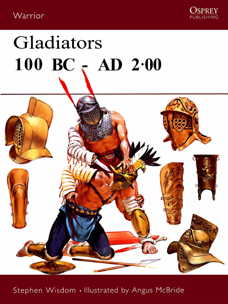 Gladiators, 100 BC–AD 200 by Stephen Wisdom | PDF | Gladiator | Spartacus