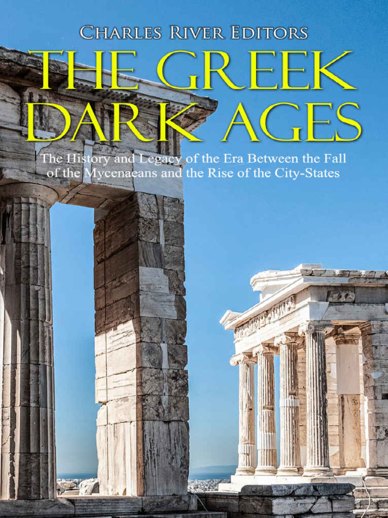 Charles River Editors The Greek Dark Ages - The History and Legacy of ...