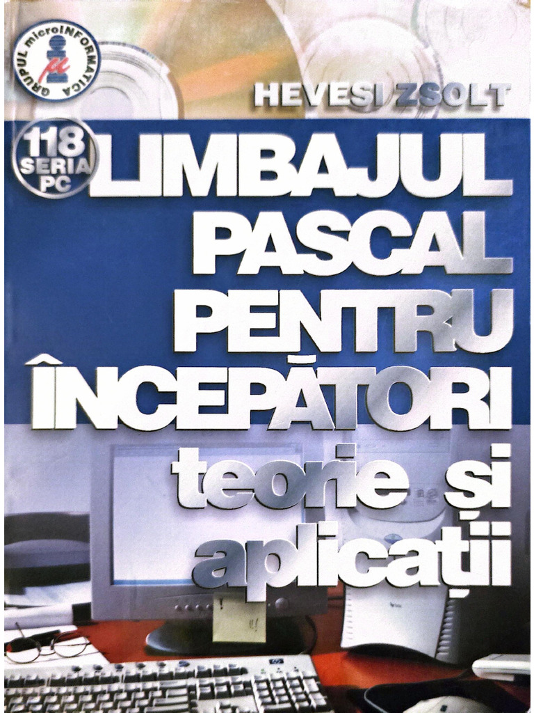 Hevesi Zsolt - Limbajul Pascal Pentru Incepatori Teorie Si Aplicatii | PDF
