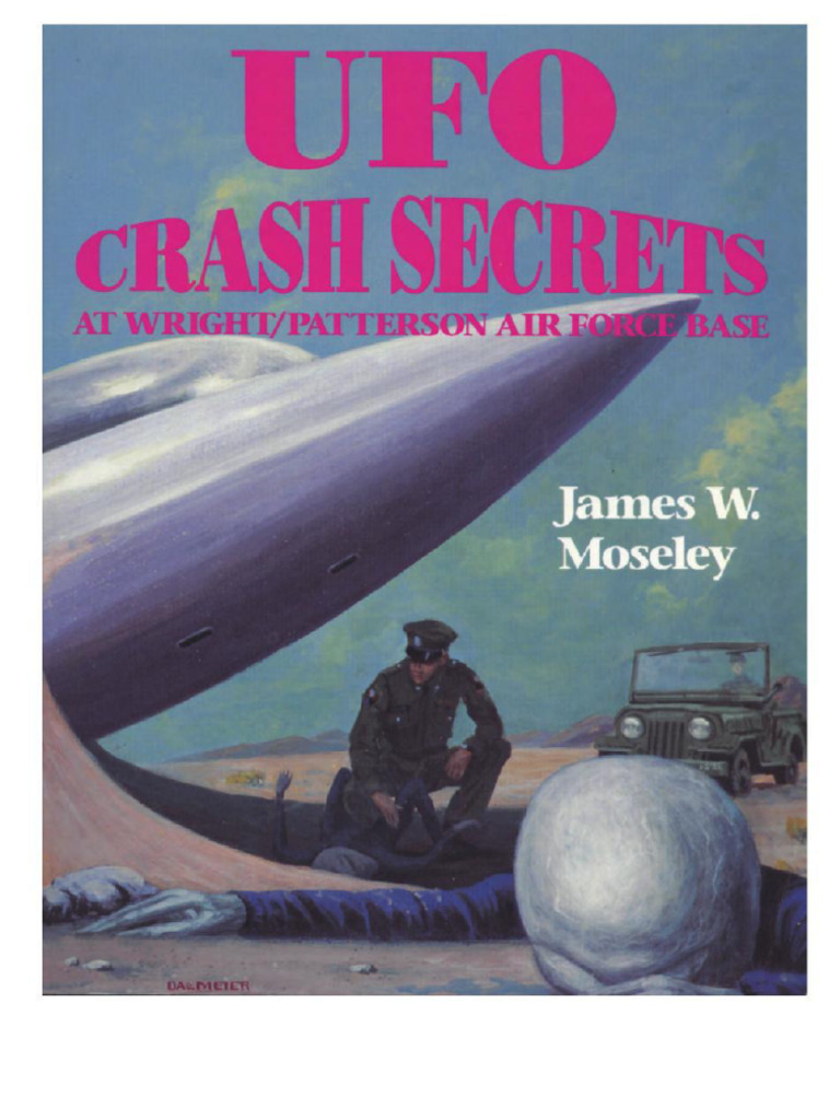James W. Moseley - UFO Crash Secrets at Wright Patterson Air Force Base ...
