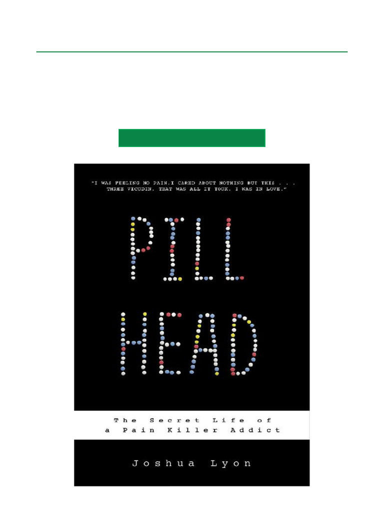 Expert Pick Pill Head The Secret Life of A Painkiller Addict Full Book ...