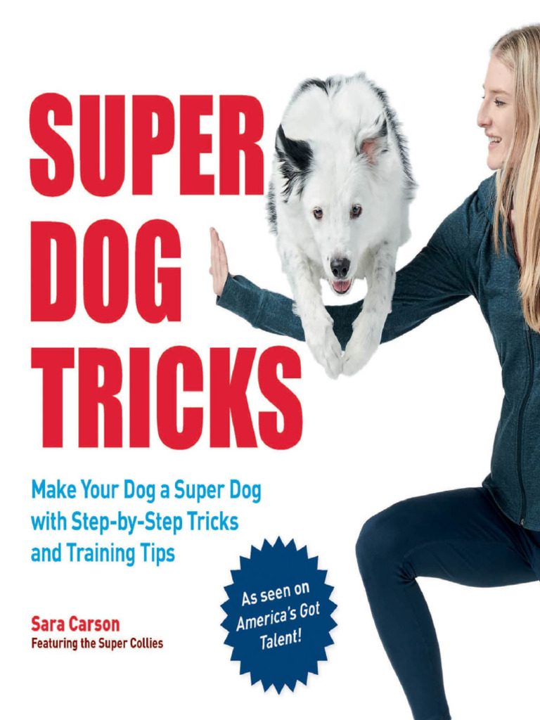 Sara Carson - Super Dog Tricks_ Make Your Dog a Super Dog With Step by Step Tricks and Training ...