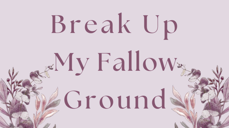 Break Up My Fallow Ground | PDF