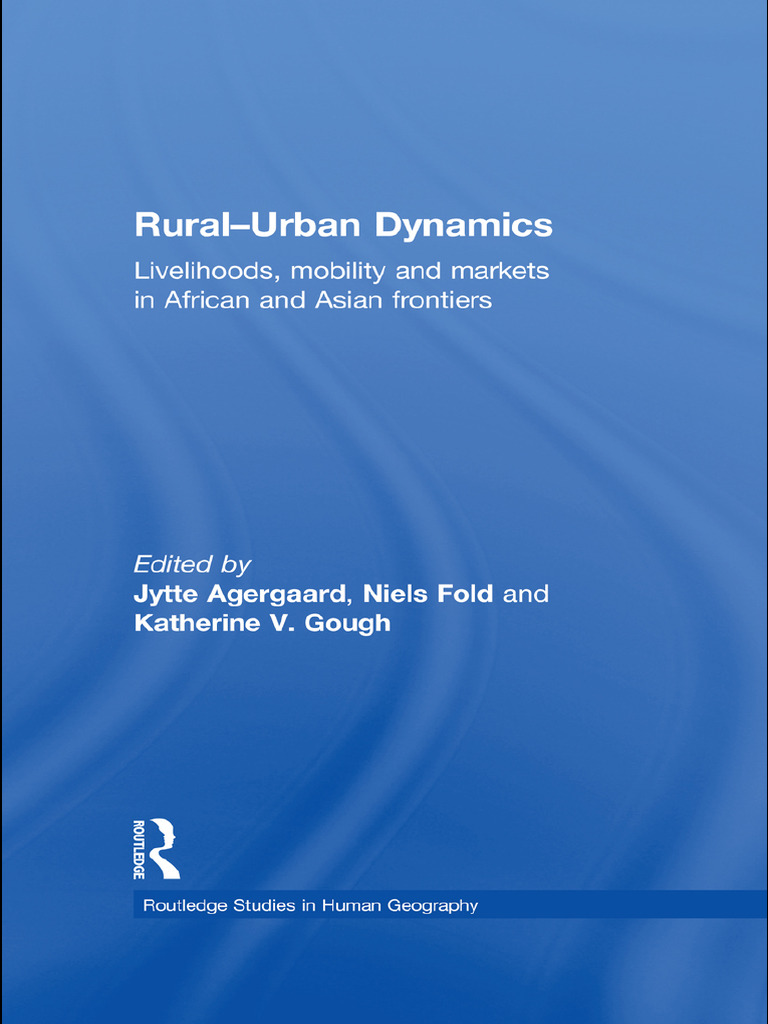 Agergaard J Etal 2010 Rural Urban Dynamics Livelihoods, Mobility and Markets in African and ...