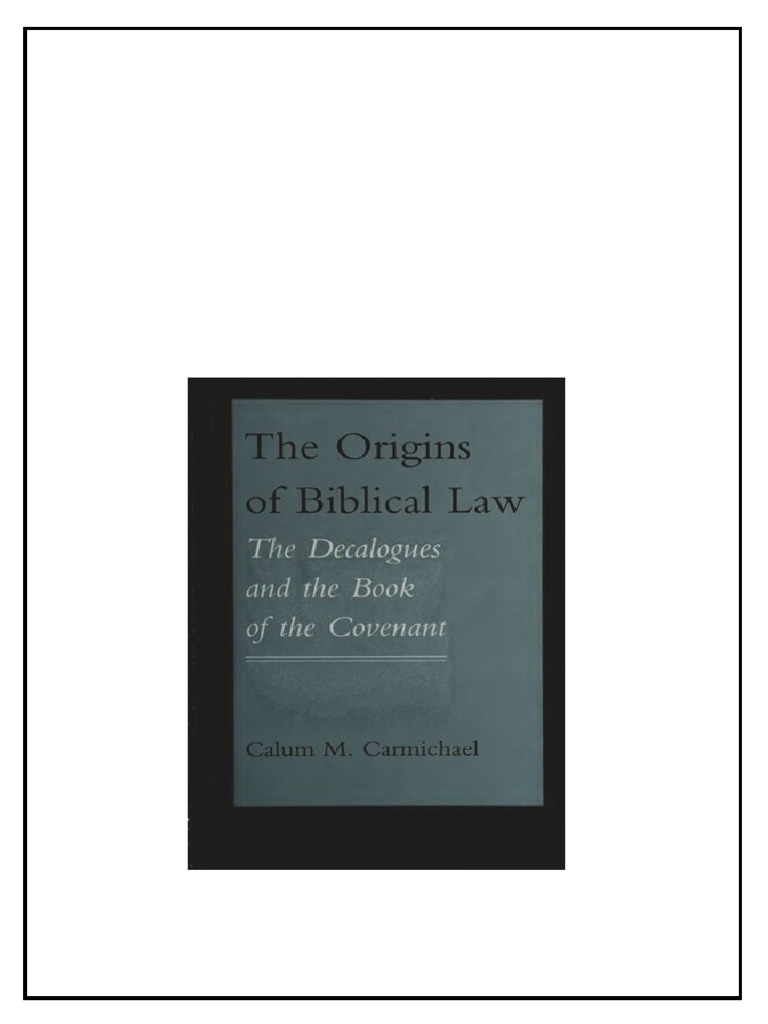 The Origins Of Biblical Law The Decalogues And The Book Of The Covenant ...