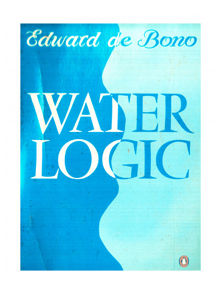Water Logic - Edward de Bono | PDF | Truth | Logic