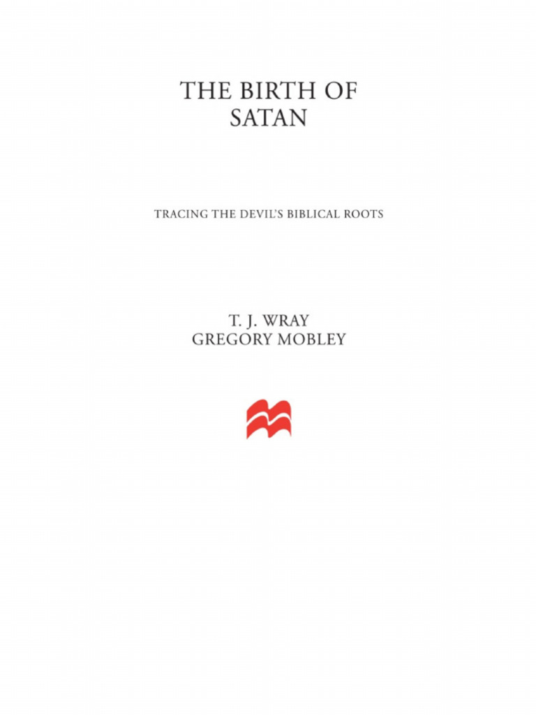 Sự Ra Đời Của Satan - Truy Tìm Nguồn Gốc Của Ma Quỷ Trong Kinh Thánh - Gregory Mobley | PDF