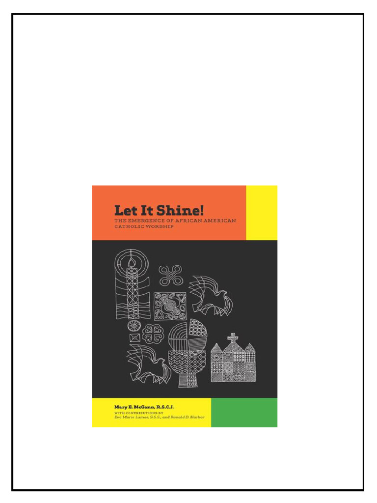 Let It Shine The Emergence of African American Catholic Worship Mary E ...