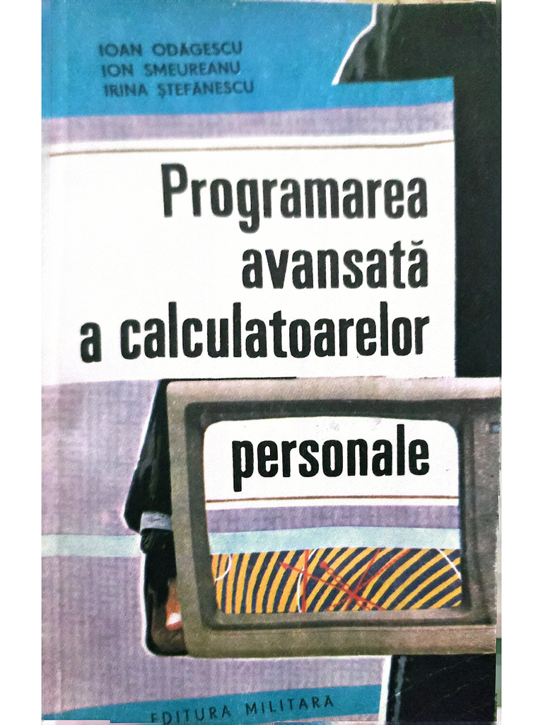 Ioan Odagescu Ion Smeureanu Irina Stefanescu - Programarea Avansata A Calculatoarelor Personale ...