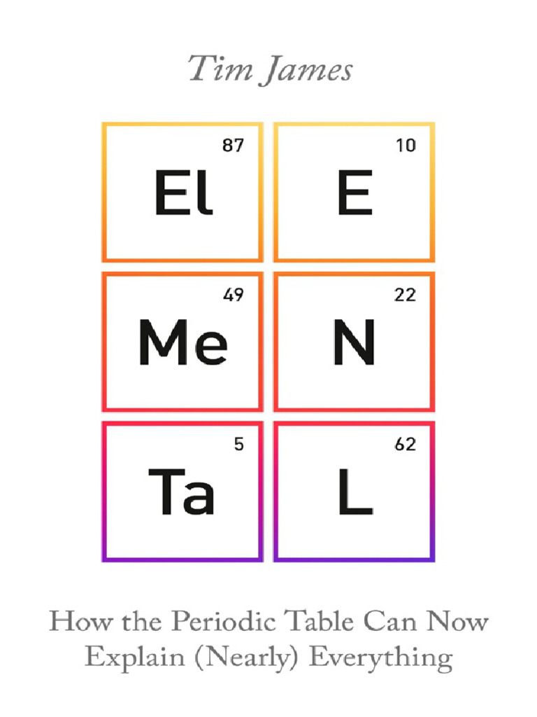 Elemental - How The Periodic Table Can Now Explain (Nearly) Everything ...