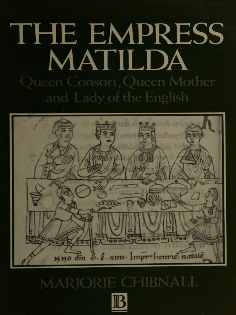The Empress Matilda Queen Consort Queen Mother and Lady - Marjorie ...