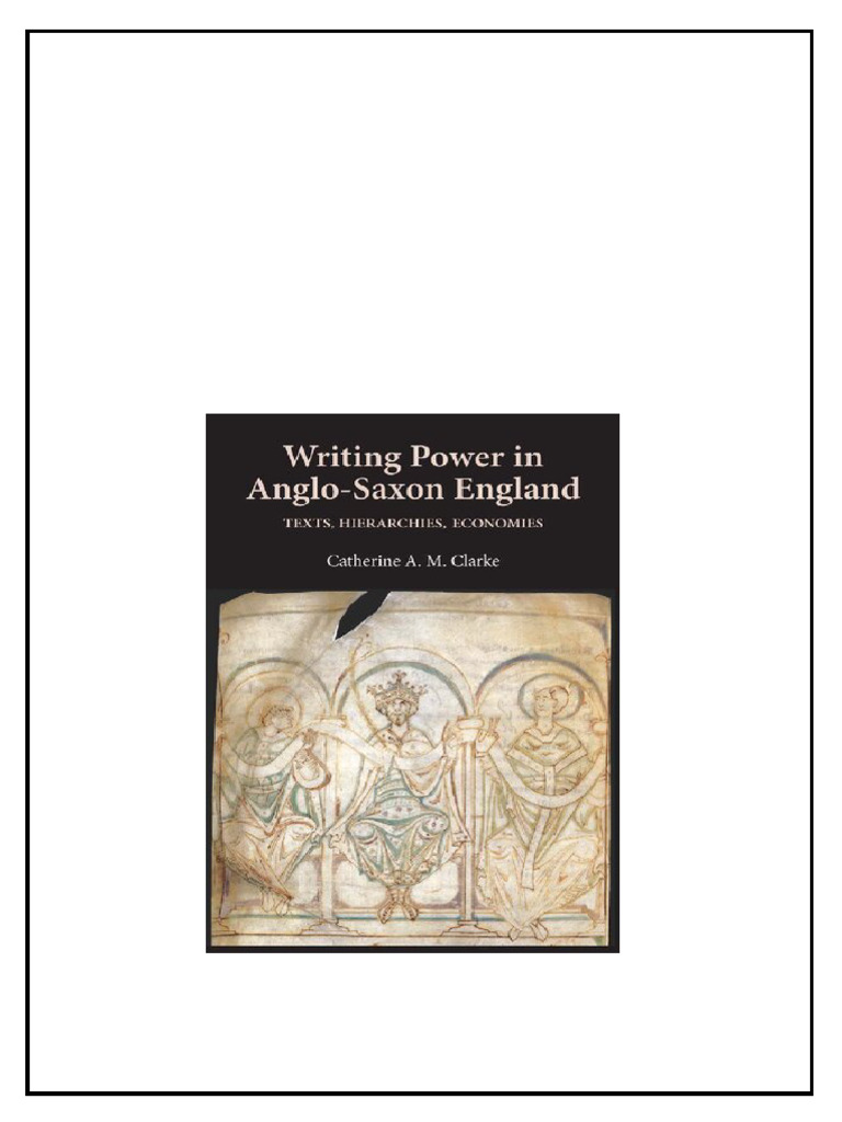 Writing Power in Anglosaxon England Texts Hierarchies Economies ...