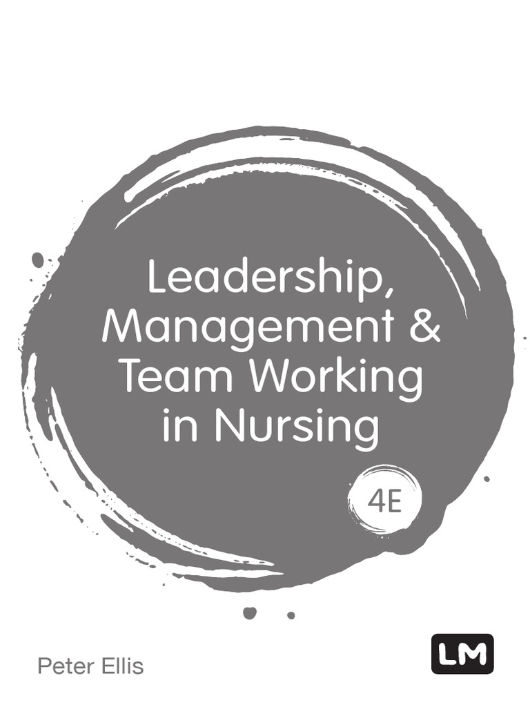 Ellis Leadership Management and Team Working in Nursing 4e Chapter 9 | PDF | Leadership | Nursing