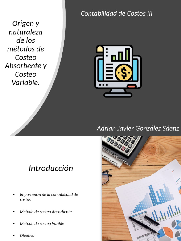 Origen y Naturaleza de Los Métodos de Costeo Absorbente y Costeo Variable Adrian Javier González ...