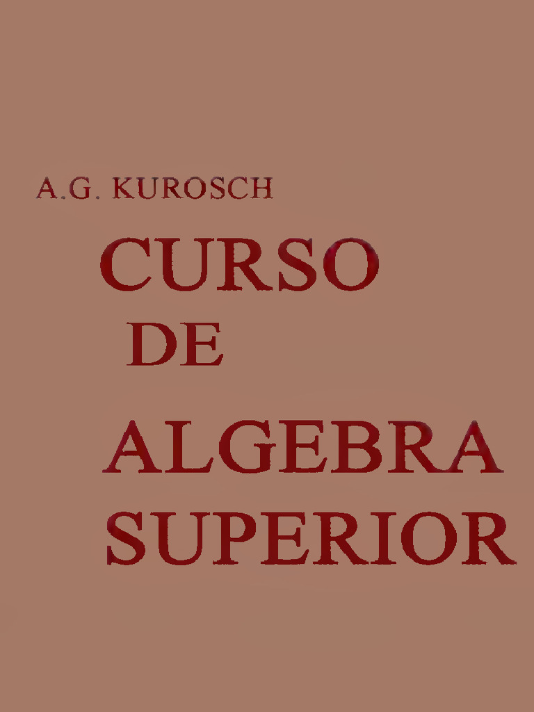 Mir Curso de Algebra Superior A. Kurosch Text | PDF | Determinante ...
