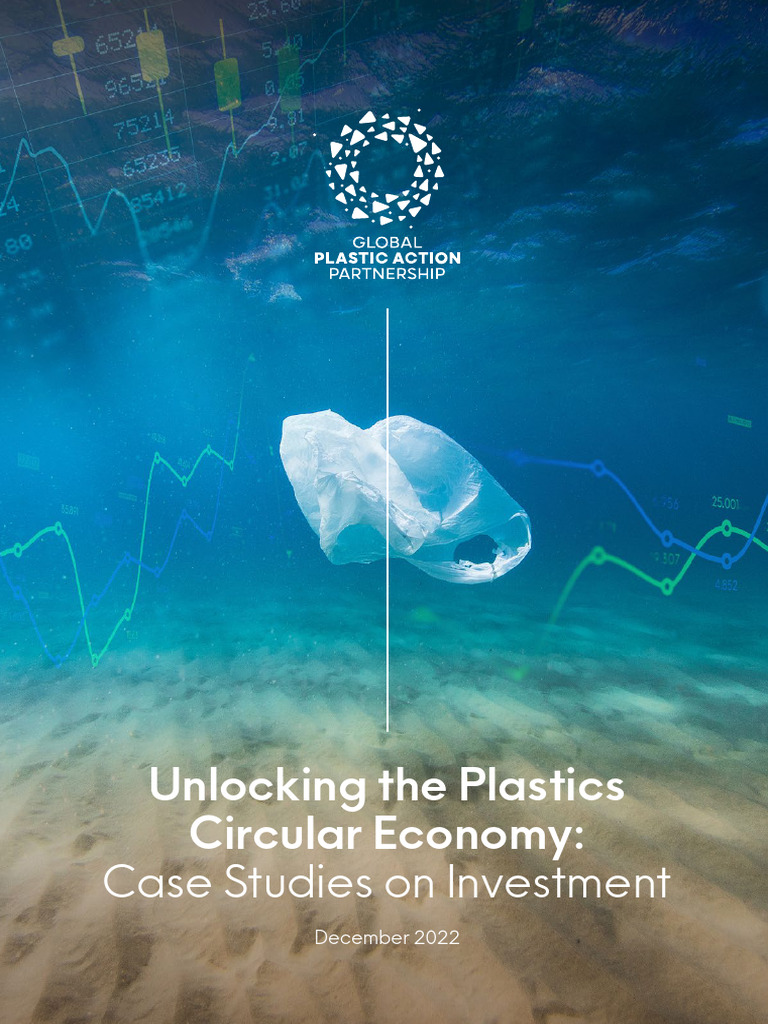 Unlocking The Plastics Circular Economy Case Studies On Investment Dec ...