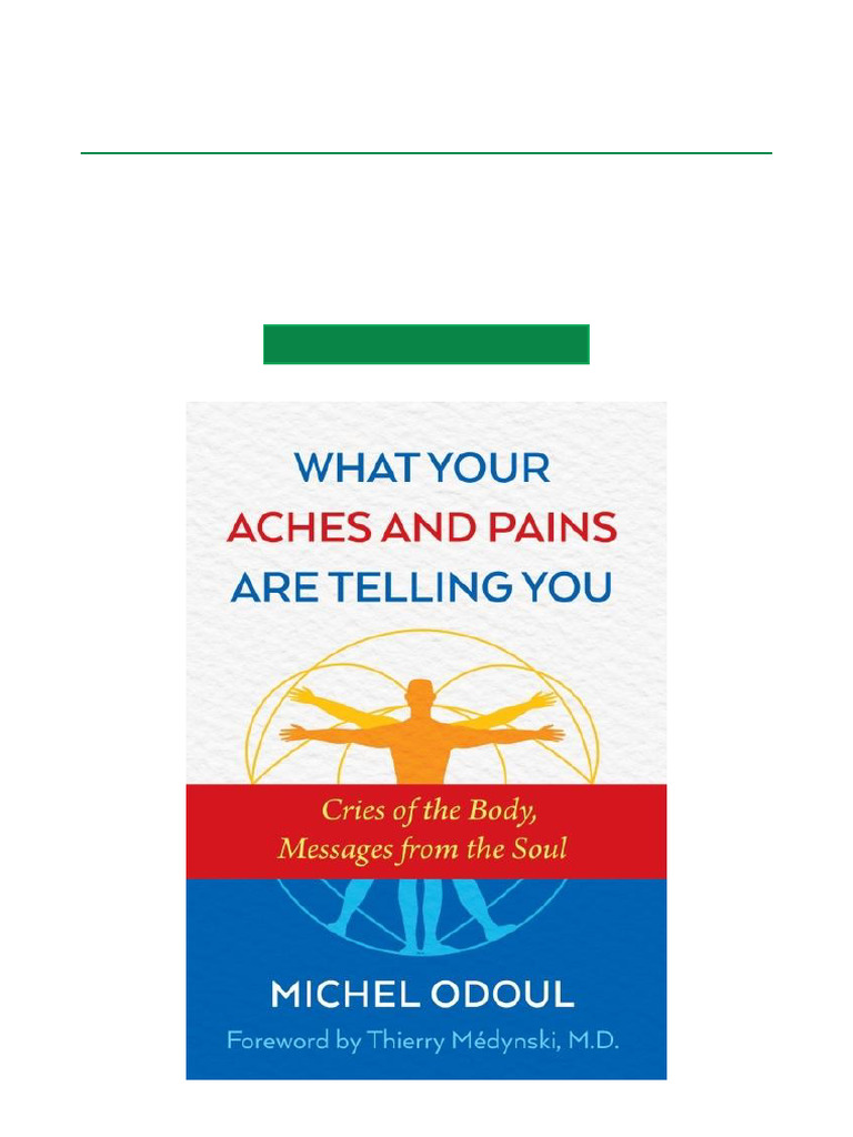 Look Into What Your Aches and Pains Are Telling You Cries of The Body ...