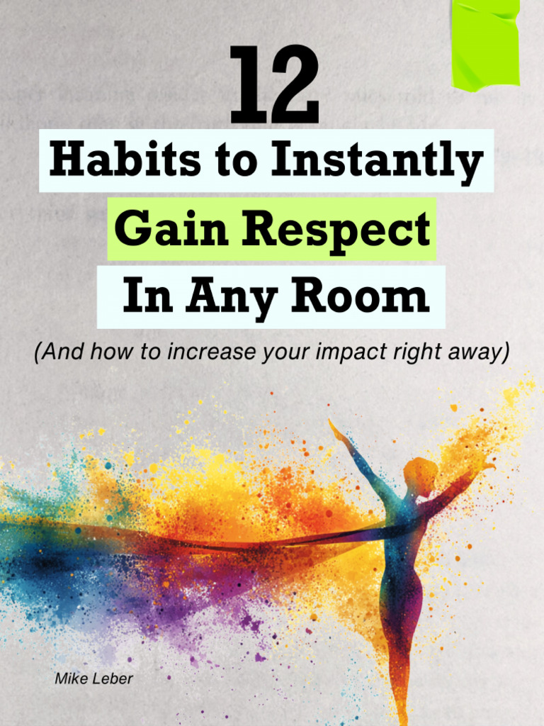 12 Habits To Instantly Gain Respect in Any Room | PDF