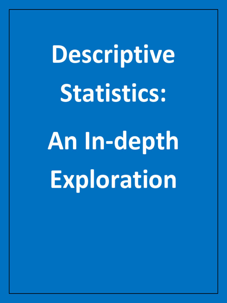 Descriptive Statistics- An Indepth Exploration | PDF | Statistics | Descriptive Statistics