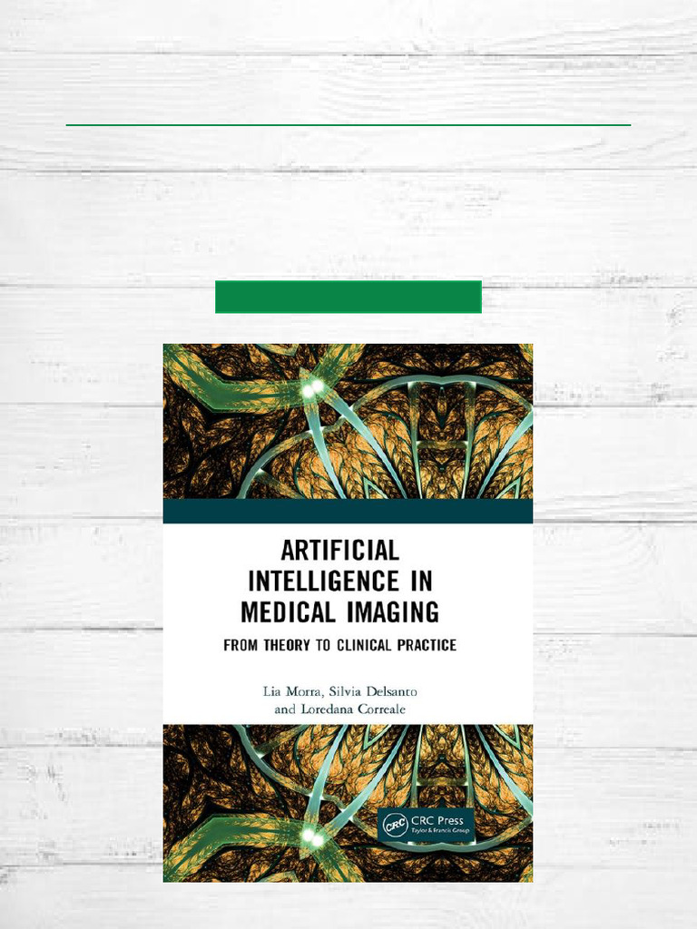 Hurry Download Artificial Intelligence in Medical Imaging From Theory To Clinical Practice 1st ...