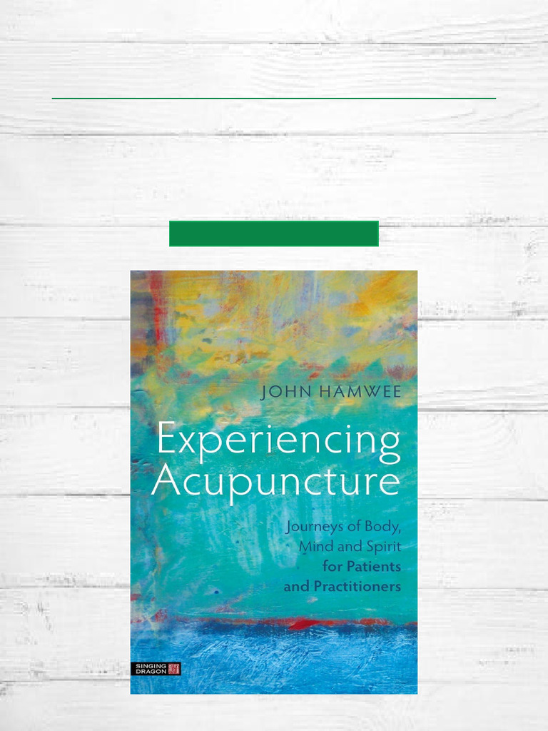 Hot Pick Experiencing Acupuncture Journeys of Body, Mind and Spirit For ...