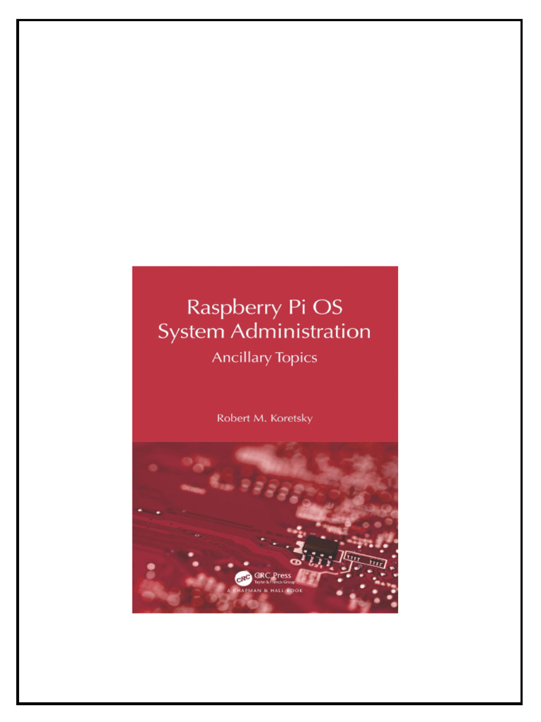 Raspberry Pi Os System Administration Ancillary Topics Robert M Koretsky Download | PDF ...
