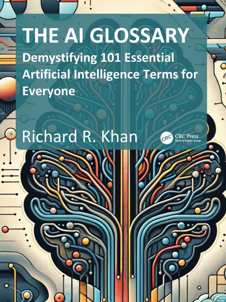Richard Khan - The AI Glossary - Demystifying 101 Essential Artificial ...