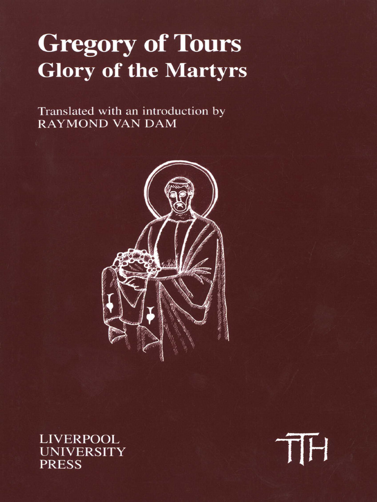 04 - Gregory of Tours Glory of The Martyrs | PDF | Jesus | Relic