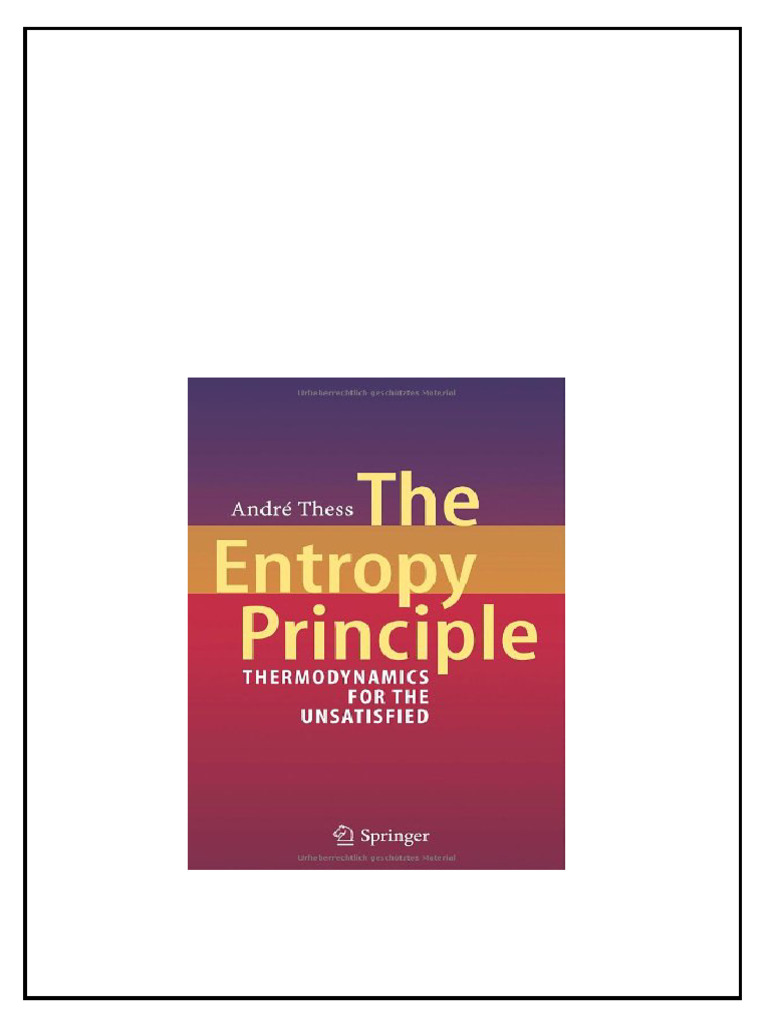 The Entropy Principle Thermodynamics For The Unsatisfied 1st Edition ...