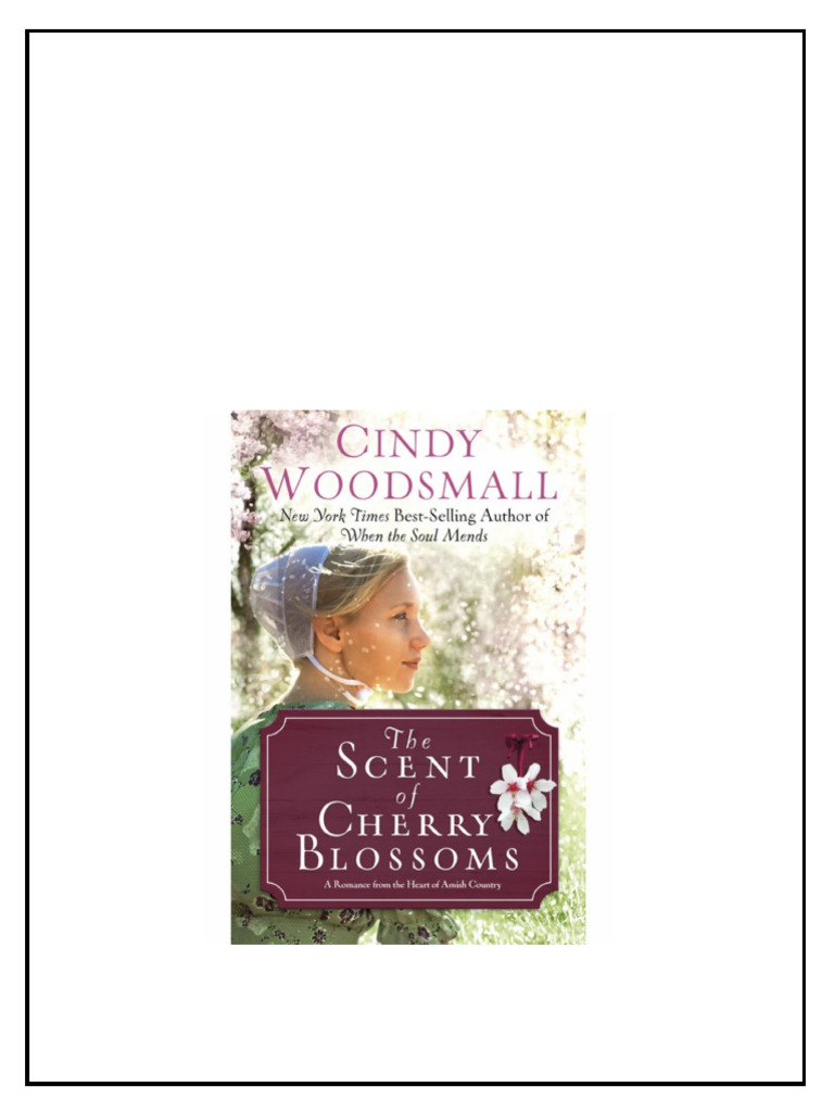 The Scent Of Cherry Blossoms A Romance From The Heart Of Amish Country Cindy Woodsmall download ...