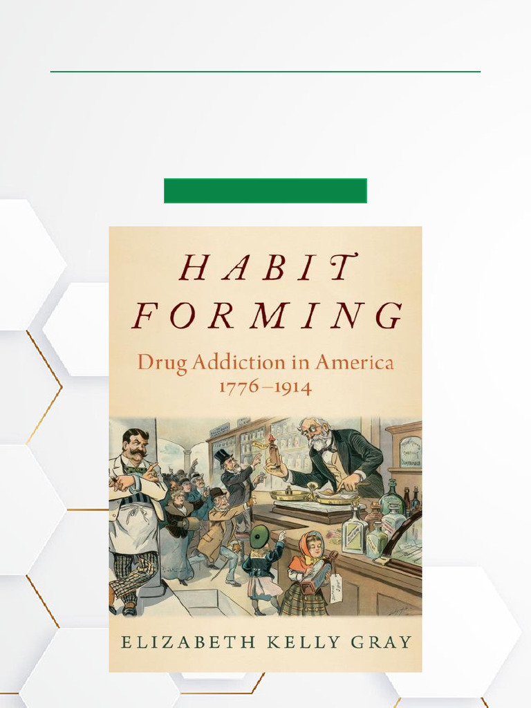 Habit Forming Drug Addiction in America, 1776 1914 Textbook PDF ...