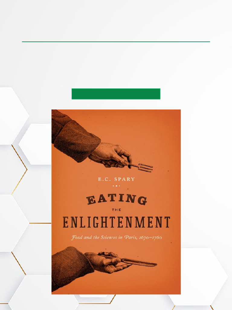 Eating The Enlightenment Food and The Sciences in Paris, 1670 1760, 1st ...