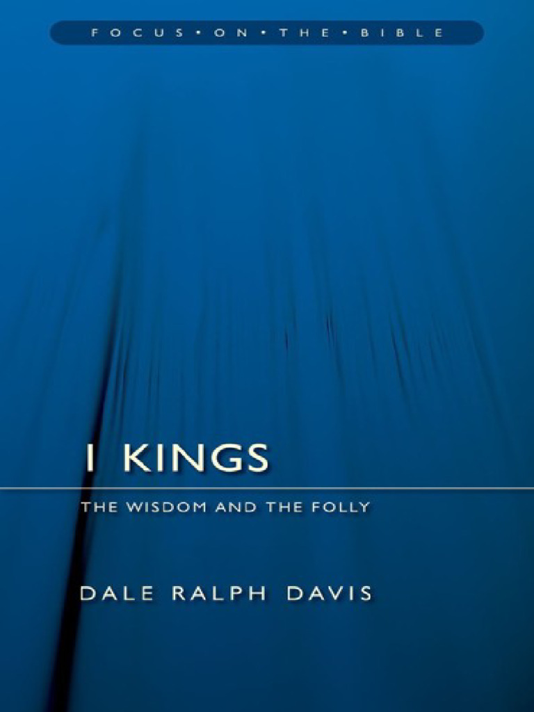 1 Kings The Wisdom and The Folly (Dale Ralph Davis (Davis, Dale Ralph ...