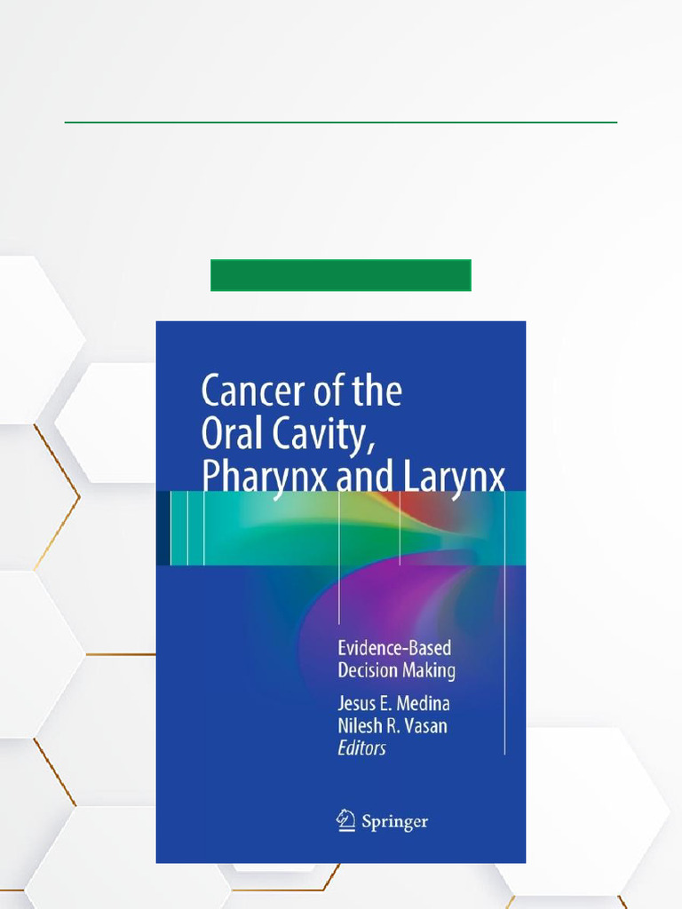 Cancer of The Oral Cavity, Pharynx and Larynx Evidence Based Decision ...