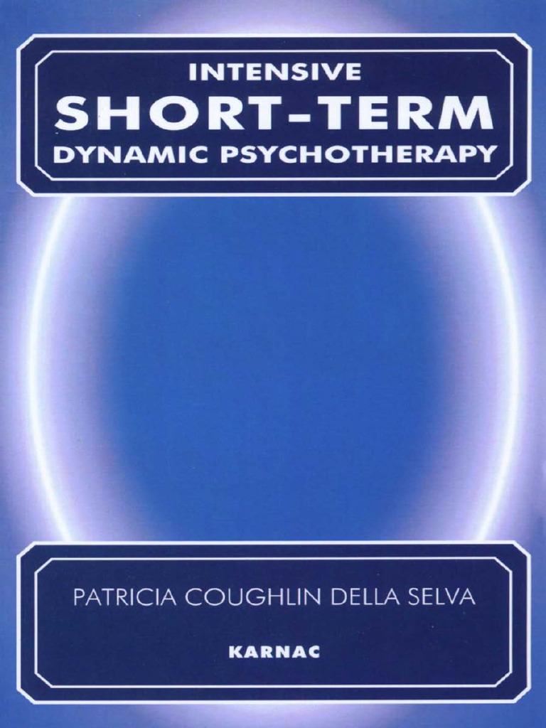 Patricia Coughlin Della Selva, David Malan - Intensive Short Term Dynamic Psychotherapy - Theory ...