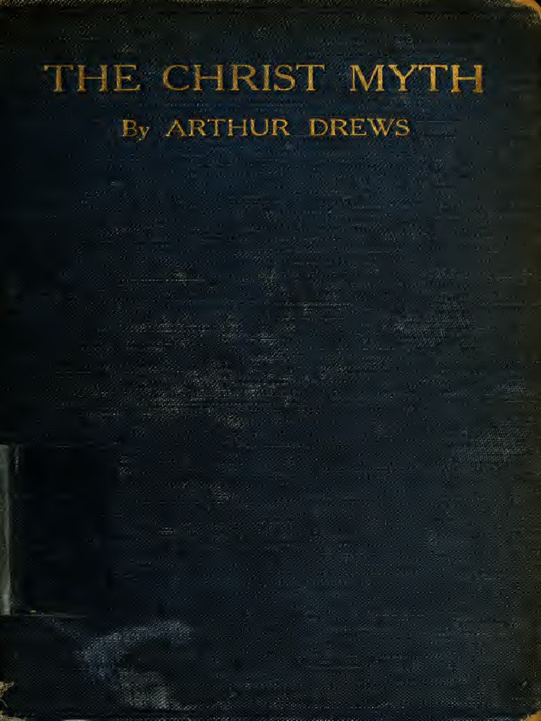 DREWS, Arthur. the Christ Myth | PDF | Jesus | Gospel Of John