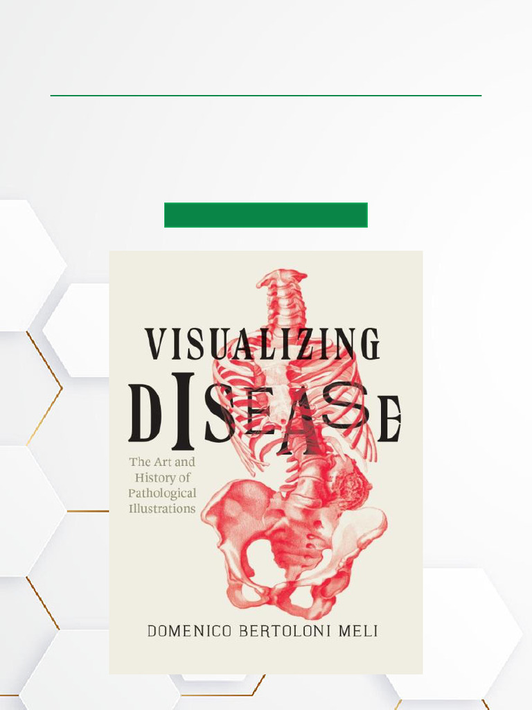Visualizing Disease The Art and History of Pathological Illustrations ...
