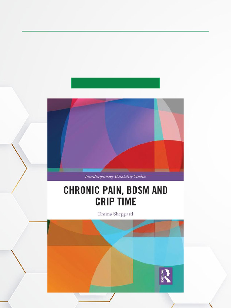Chronic Pain, BDSM and Crip Time, 1st Edition Open Access Download | PDF | Disability | Pain