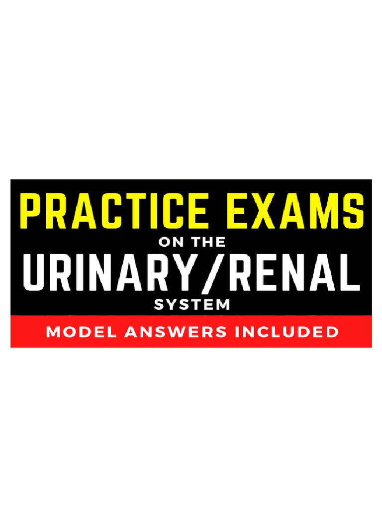 Practice Exams - Urinary Renal | PDF | Urinary Incontinence | Kidney