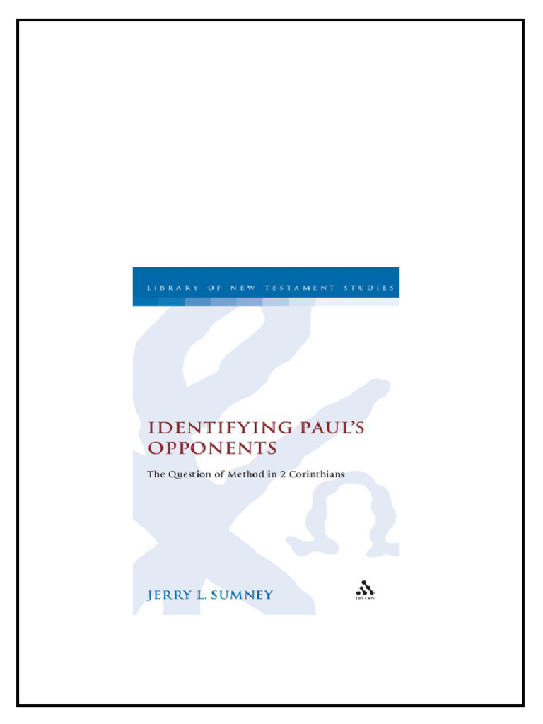 Identifying Pauls Opponents The Question Of Method In 2 Corinthians ...