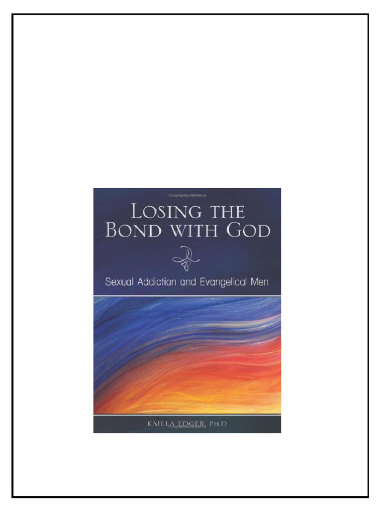 Losing The Bond With God Sexual Addiction and Evangelical Men Sex Love ...