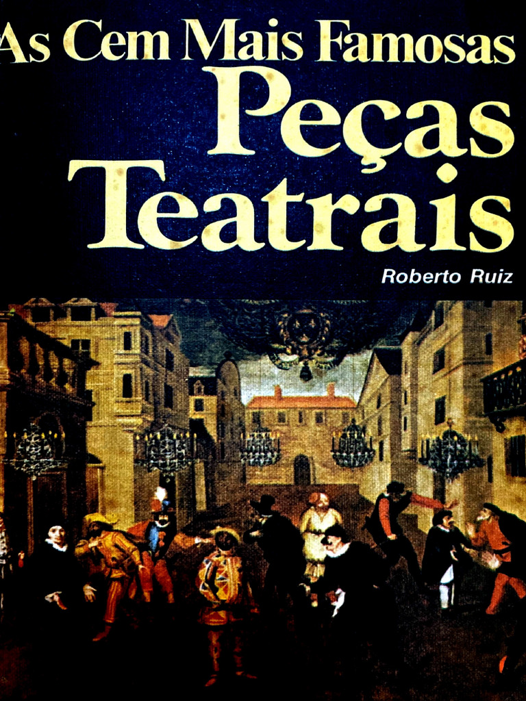 AS CEM MAIS FAMOSAS PEÇAS TEATRAIS (1982) • Roberto Ruiz | PDF
