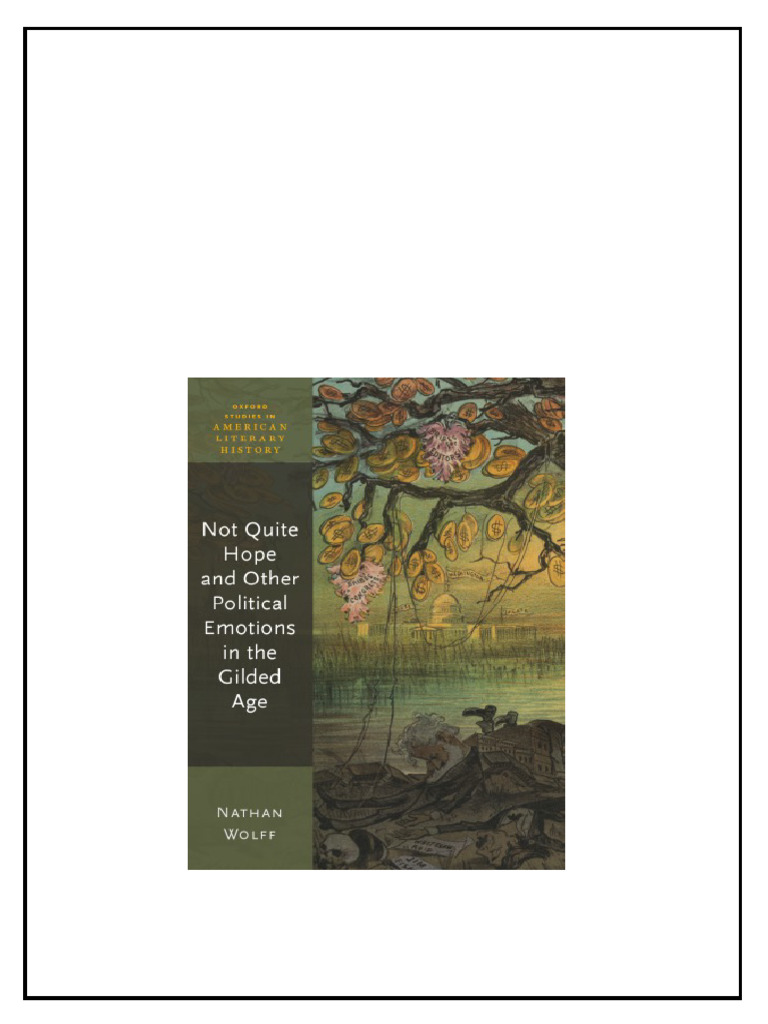 Not Quite Hope And Other Political Emotions In The Gilded Age Nathan ...