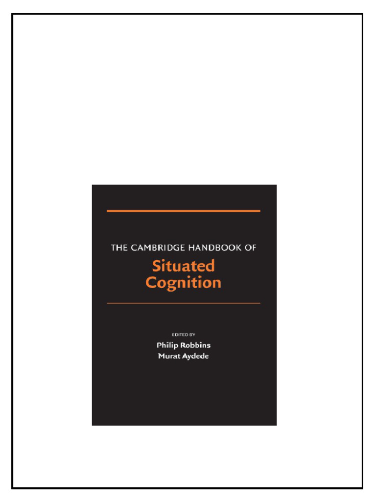 The Cambridge Handbook Of Situated Cognition 1st Philip Robbins And Murat Aydede Eds download ...