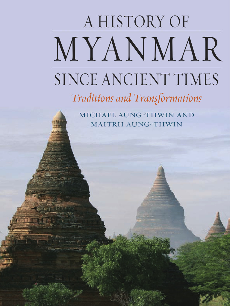 A History of Myanmar Since Ancient Times Traditions and Transformations (Michael A. Aung-Thwin ...